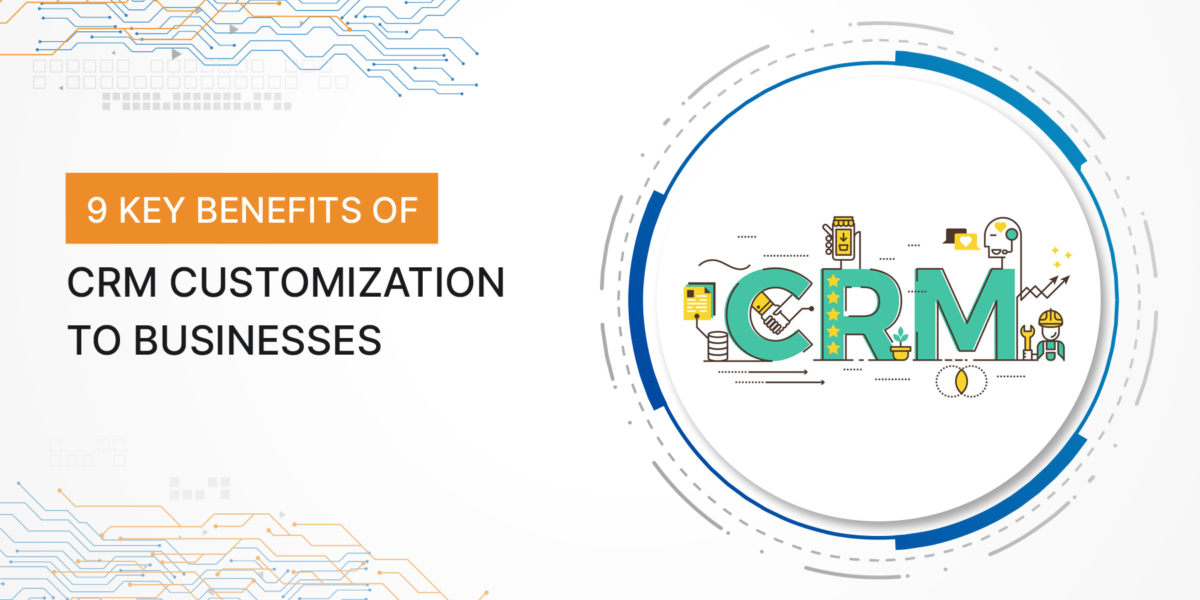 9 Key Benefits of CRM Customization to Businesses - Vgrow Solution
