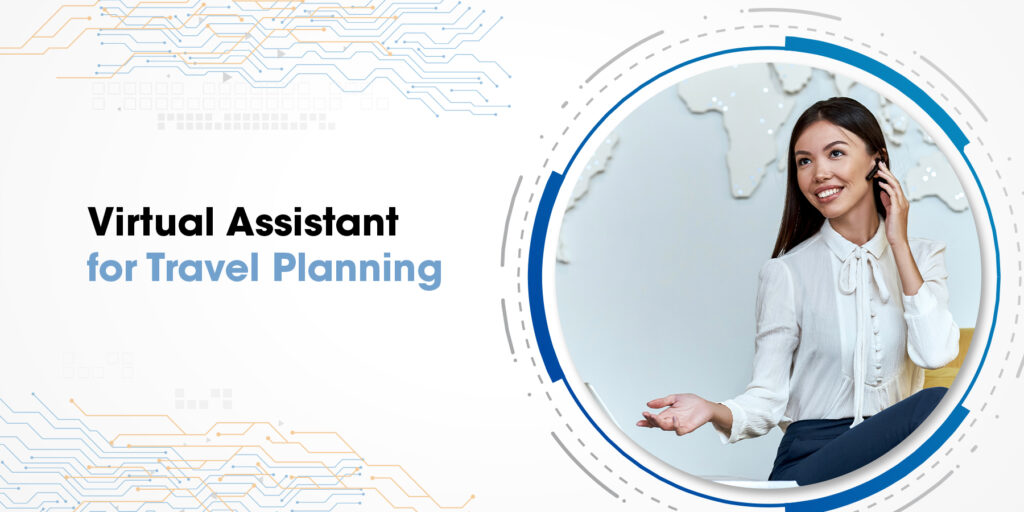 How a Virtual Travel Assistant Can Plan Your Business Trips?