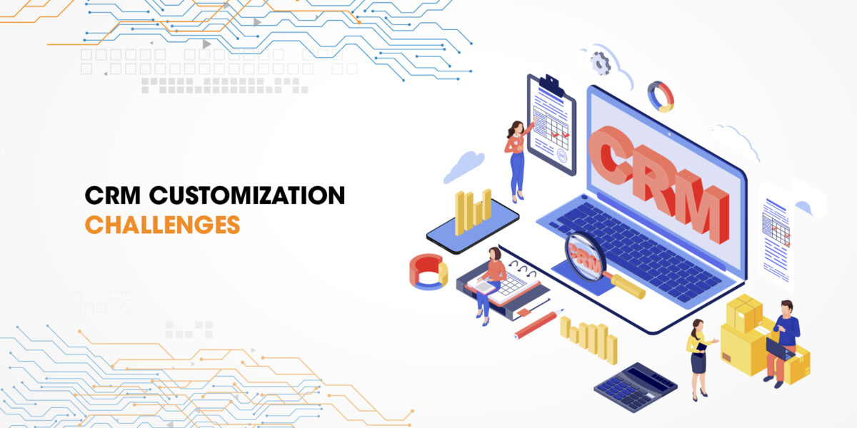 Top 9 Crm Customization Challenges and How to Overcome It?